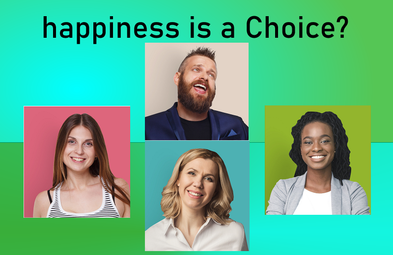 Happiness or not (your choice) – Spotlight Choices