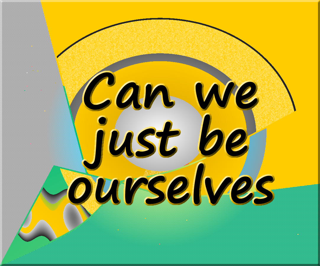 can we Just be Ourselves – Spotlight Choices